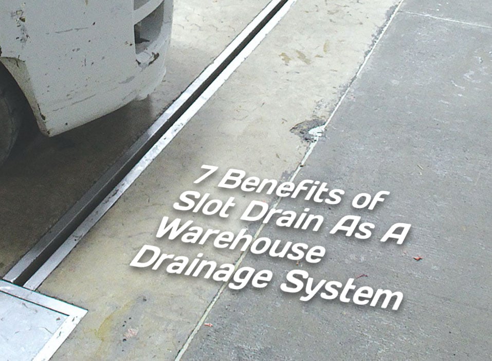 7 Benefits of Slot Drain As A Warehouse Drainage System