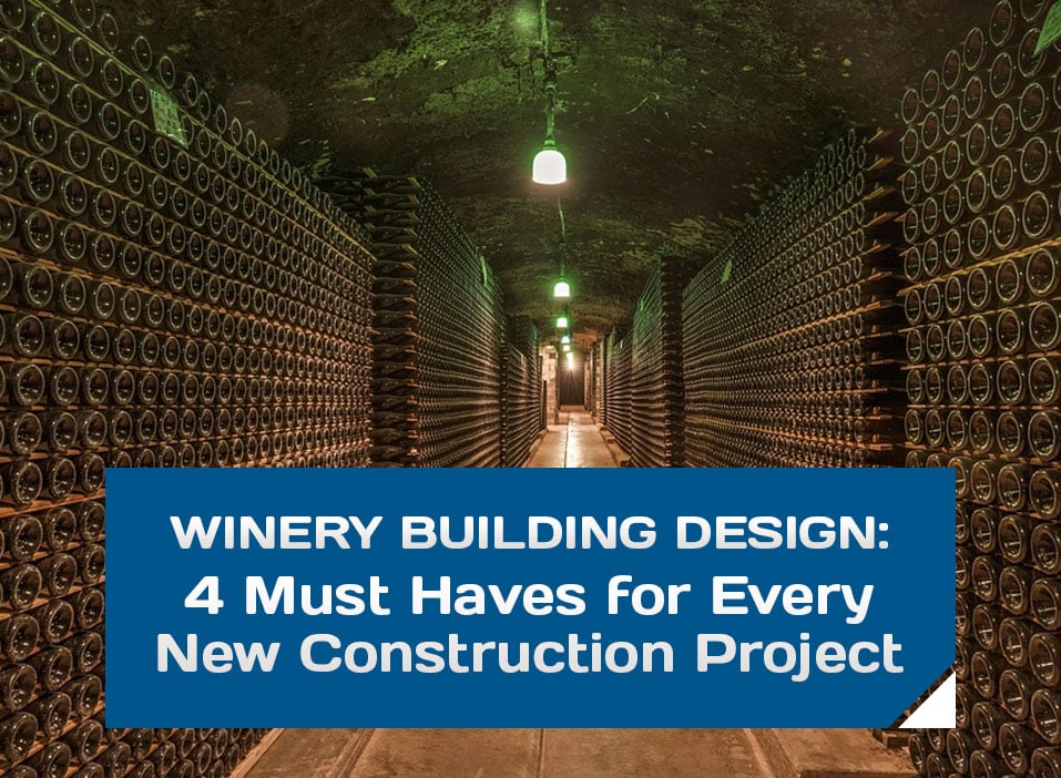 Winery Building Design: 4 Must Haves for Every New Construction Project