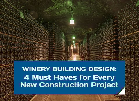 Winery Building Design: 4 Must Haves for Every New Construction Project